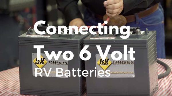 How to Connect Two 6 Volt Batteries - Bucars RV Dealer